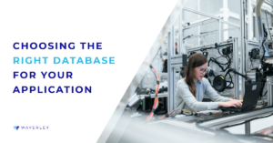 How To Choose The Right Database For Your Project - Waverley