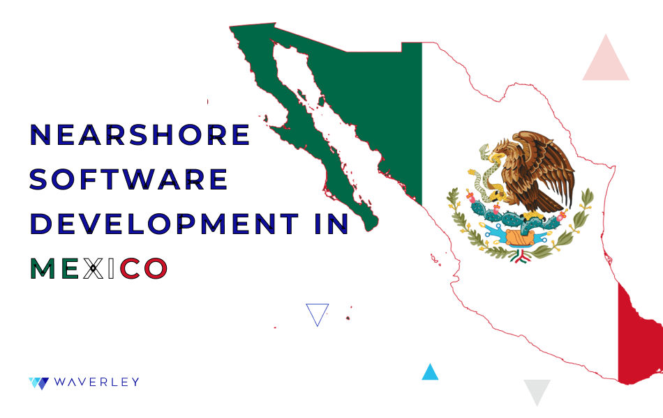Nearshore Software Development in Mexico - Waverley
